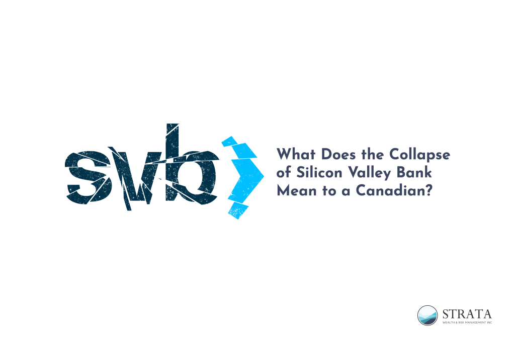 What does the collapse of Silicon Valley Bank mean to a Canadian ...